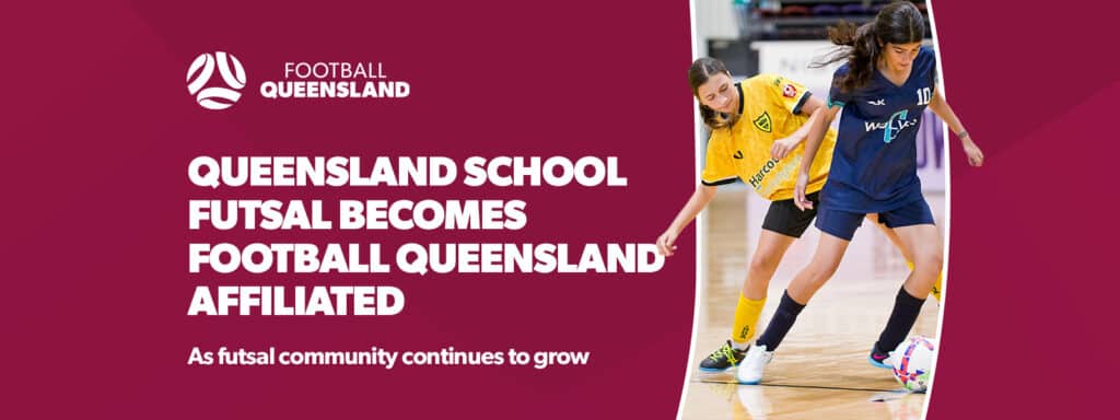 Queensland School Futsal joins forces with Football Queensland to ...