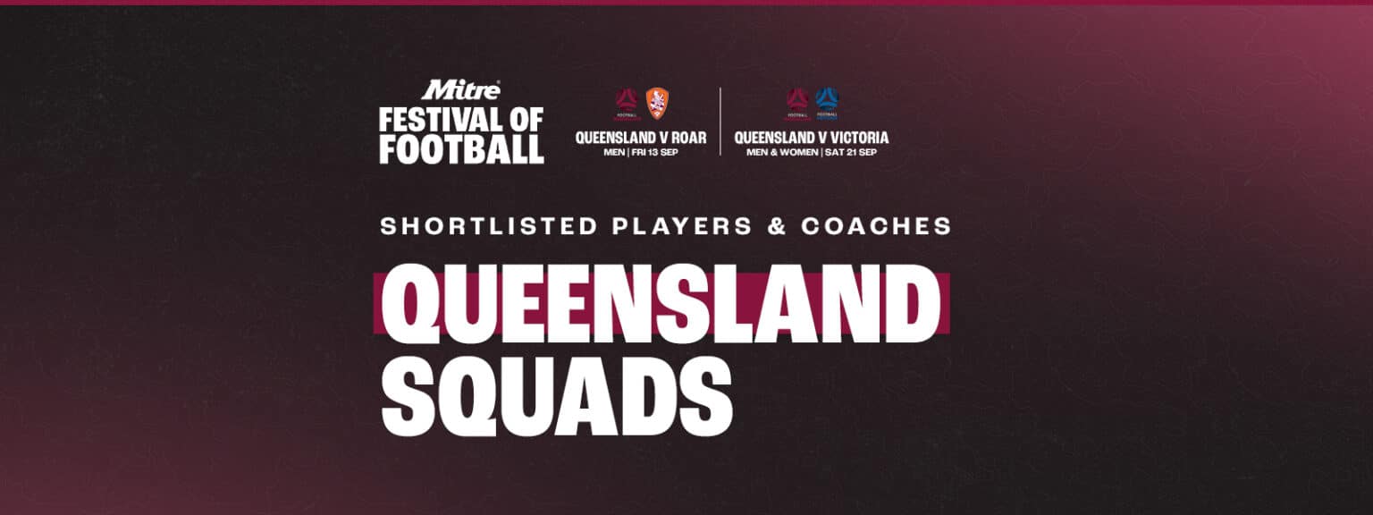 Football Queensland confirms shortlisted squads for the Queensland ...