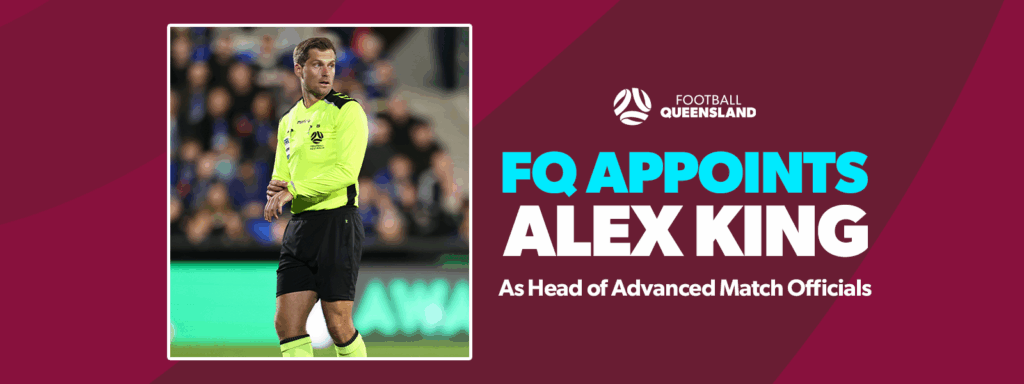 Alex King returns to Football Queensland as Head of Advanced Match ...