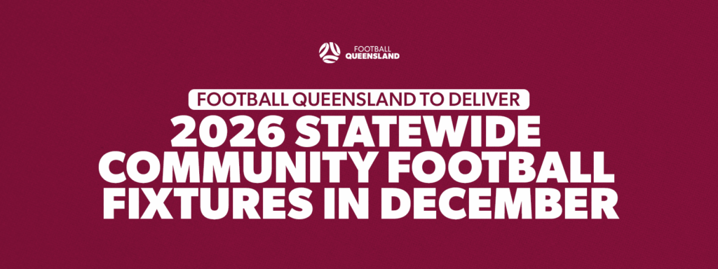 Football Queensland to deliver 2026 statewide community football ...