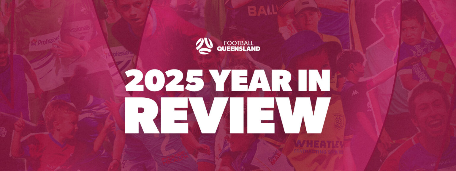 Football Queensland’s 2025 Year in Review - Football Queensland