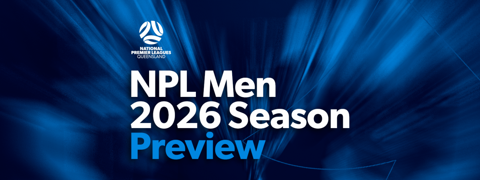NPL Queensland Men 2026 Preview - Football Queensland